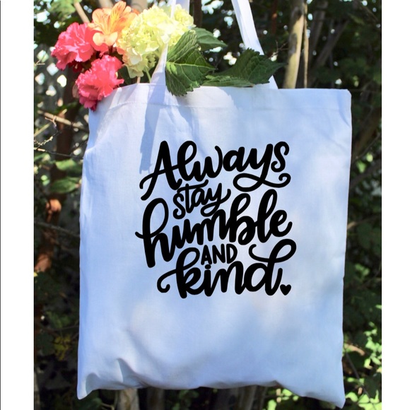 Bags | Always Stay Humble Tote Bag | Poshmark